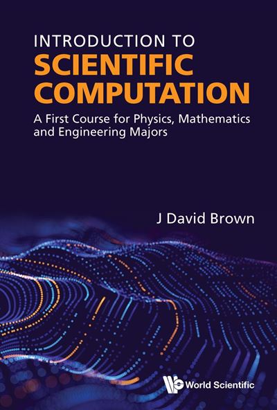 Introduction to Scientific Computation A First Course for Physics ...