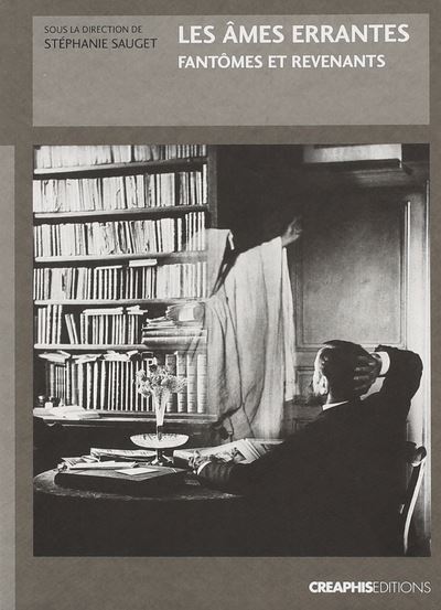 Les Ames errantes. Fantômes et revenants dans la France du XIX Fantômes ...