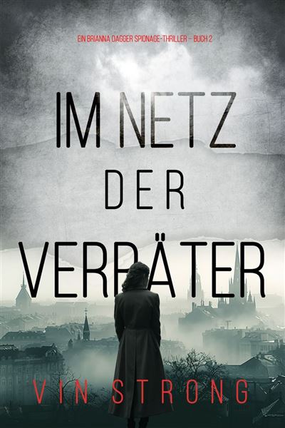 Im Netz der Verräter (Ein Brianna Dagger Spionage-Thriller Buch 2 ...