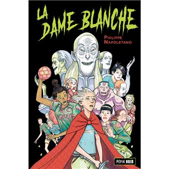 La Dame Blanche - broché - Philippe Napoletano, Lionel Richerand ...