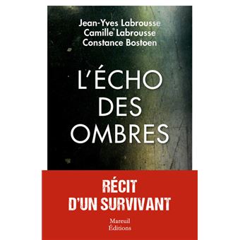 L'écho des ombres, récit d'un survivant - broché - Camille Labrousse ...