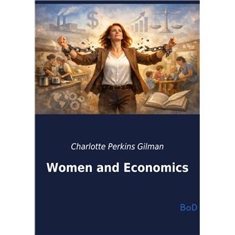Women and Economics - broché - Charlotte Perkins Gilman - Achat Livre ...