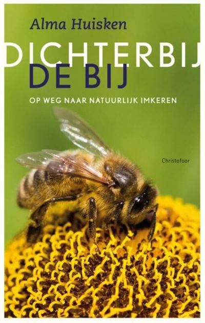 Dichter bij de bij op weg naar natuurlijk imkeren - broché - Alma ...