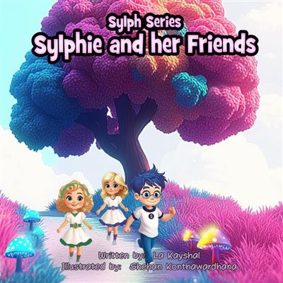 Sylphie and Her Friends Sylph Series, #2 - Dernier livre de La KAYSHAL ...