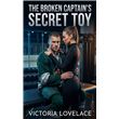 The Broken Captain's Secret Toy A Forbidden Hockey Romance - ebook ...