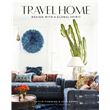 TRAVEL HOME: Desing with a Global Spirit - relié - Caitlin Flemming ...
