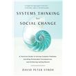 Systems Thinking For Social Change A Practical Guide to Solving Complex ...
