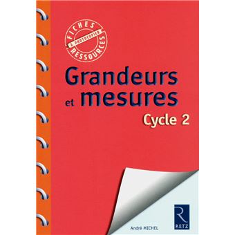 Grandeurs et mesures Cycle 2 - broché - André Michel, Jean-Luc Caron ...
