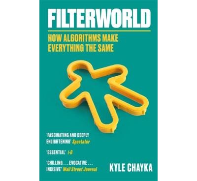 FILTERWORLD: HOW ALGORITHMS FLATTENED CULTURE - broché - Kyle Chayka ...