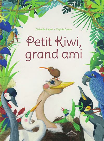 Petit Kiwi, grand ami - cartonné - Virginie Grosos, Christelle Saquet ...