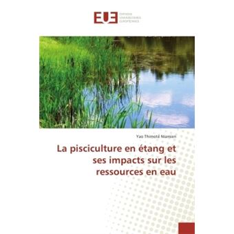 La pisciculture en étang et ses impacts sur les ressources en eau ...