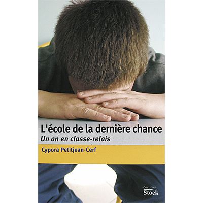 L'école de la dernière chance Un an de classe-relais - broché - Cypora ...