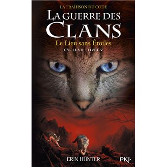 La Guerre Des Clans - Guerre des clans Cycle VII Tome 5 Le lieu sans étoiles - Erin Hunter, Aude ...
