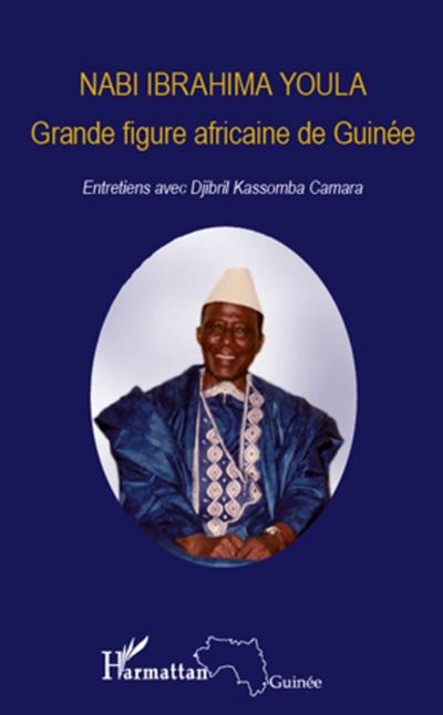 Nabi Ibrahima Youla, Grande figure africaine de Guinée Entretiens avec ...
