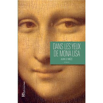 Dans les yeux de Mona Lisa - broché - Alain Le Nineze - Achat Livre ou ...