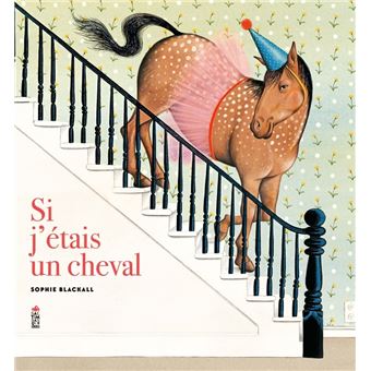 Si j'étais un cheval - cartonné - Sophie Blackall - Achat Livre | fnac