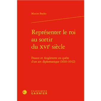 Représenter le roi au sortir du XVIe siècle France et Angleterre en ...