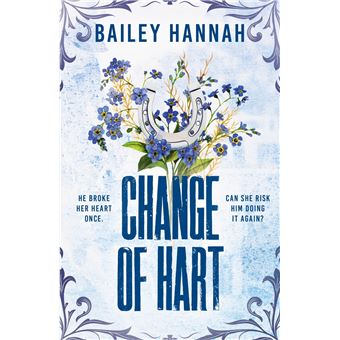Wells Ranch - CHANGE OF HEART - Hannah Bailey - broché - Achat Livre ou ...