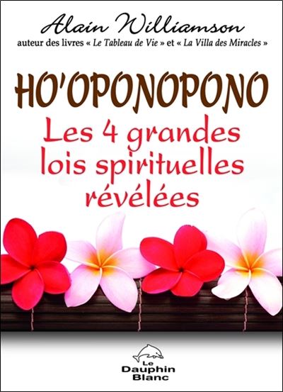 Ho'oponopono - Les 4 grandes lois spirituelles révélées Les 4 grandes ...