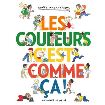 Les couleurs, c'est comme ça ! - cartonné - Agnès Rosenstiehl, Agnès ...