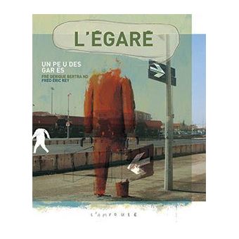 L' Égaré Un peu des gares - broché - Frédérique Bertrand, Frédéric Rey ...