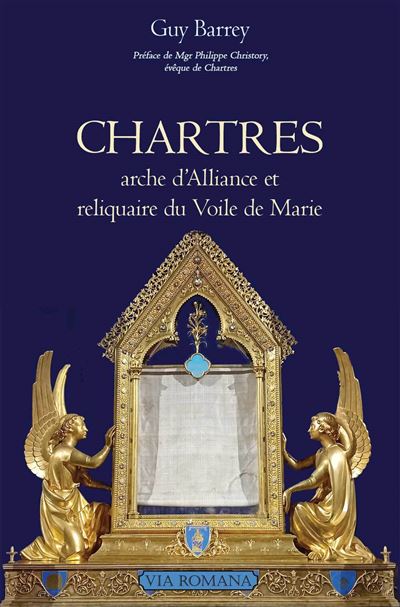 Chartres arche d'Alliance et reliquaire du voile de Marie - broché ...