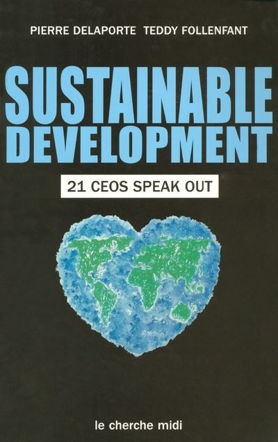 Sustainable development - 21 CEOs speak out -anglais- broché - Pierre Delaporte, Teddy ...