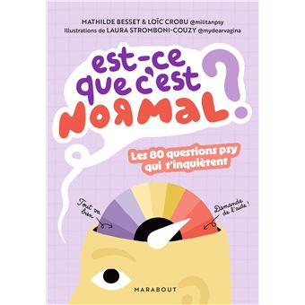 Est-ce que c'est normal ? Les 80 questions psy qui t'inquiètent - broché - Mathilde Besset, Loïc ...