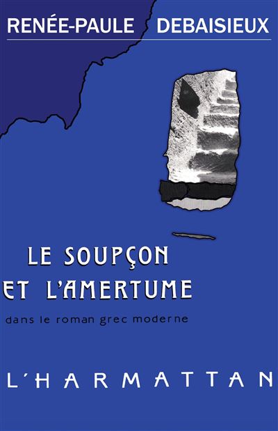 Le soupçon et l'amertume dans le roman grec moderne (1880-1922 ...