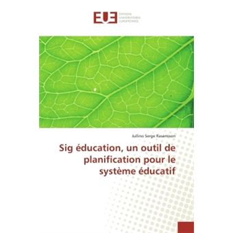 Sig éducation, un outil de planification pour le système éducatif - broché - Jullino Serge ...