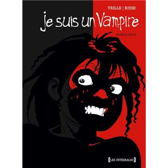 Je suis un vampire - Intégrale Tome 1 - Je suis un Vampire - Intégrale ...