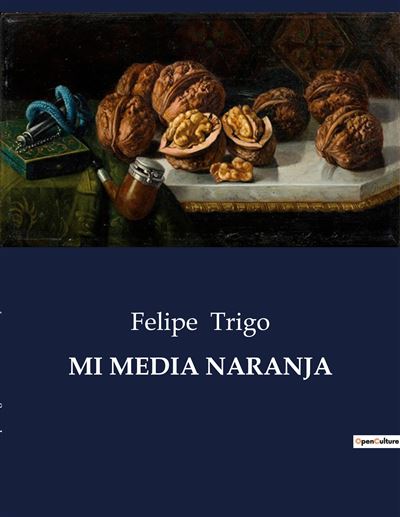 Mi media naranja . - broché - Felipe Trigo - Achat Livre | fnac