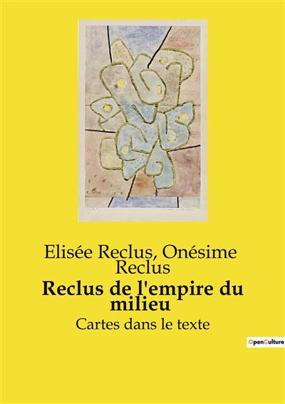 Reclus de l'empire du milieu Cartes dans le texte - broché - Onésime ...