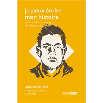 Je peux écrire mon histoire Itinéraire d'un jeune Afghan de Kaboul à ...
