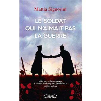 Le soldat qui n'aimait pas la guerre - broché - Mattia Signorini ...