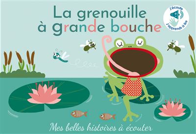 La grenouille à grande bouche Mes belles histoires à écouter et à ...