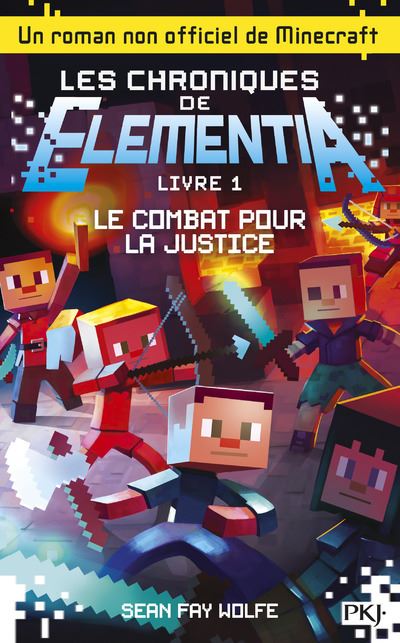 Minecraft - Les Chroniques de Elementia Tome 1 - Les chroniques de Elementia - tome 1 Le combat ...