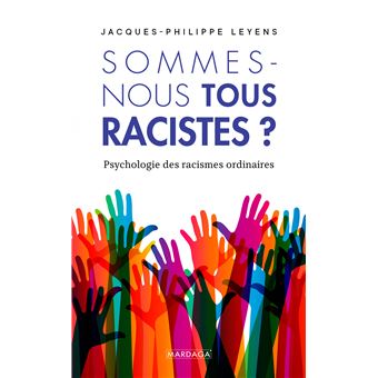 Sommes-nous tous racistes ? Psychologie des racismes ordinaires ...