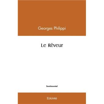Le rêveur - broché - Georges Philippi - Achat Livre | fnac