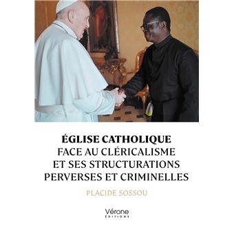 Église catholique face au cléricalisme et ses structurations perverses ...
