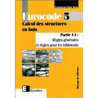 Eurocode 5 et document d'application nationale - "Calcul des structures en bois" Partie 1-1 ...
