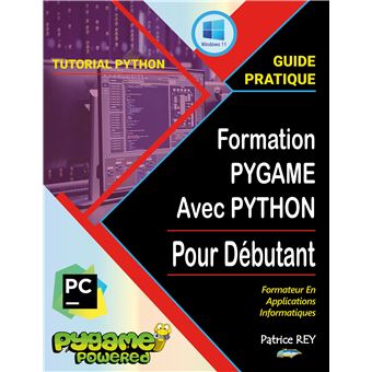 Formation Pygame Avec Python Et Pycharm 2022.3 - broché - Patrice Rey - Achat Livre | fnac