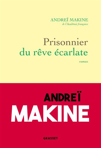 Prisonnier du rêve écarlate Roman - broché - Andreï Makine - Achat Livre ou ebook | fnac