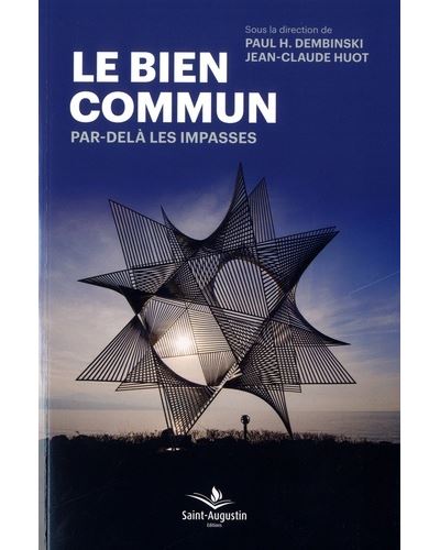 Le Bien commun par-delà les impasses - broché - Paul H. Dembinski ...