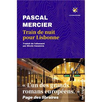 Train de nuit pour Lisbonne - broché - Pascal Mercier, Nicole Casanova ...