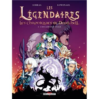 Les Légendaires - Les Chroniques de Darkhell T06 L'Escadron Ravage ...