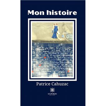 Mon histoire - broché - Patrice Cahuzac - Achat Livre ou ebook | fnac