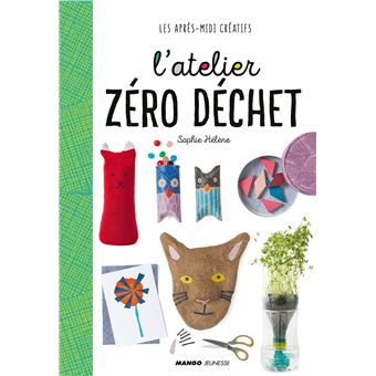 L'atelier zéro déchet - relié - Sophie Hélène - Achat Livre ou ebook | fnac