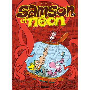 Samson et néon - La grande aventure Tome 06 - Samson et Néon - Tome 06 ...
