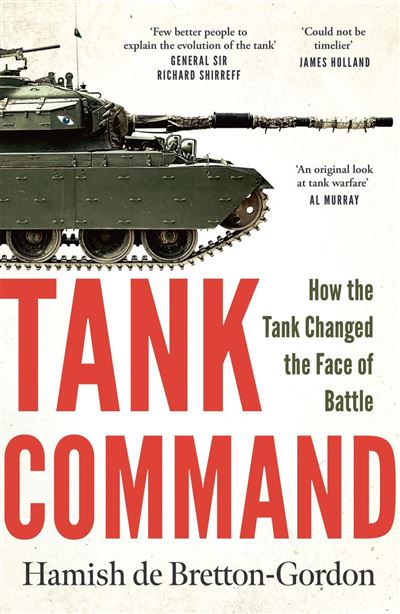 Tank Command How the Tank Changed the Face of Battle - Dernier livre de ...